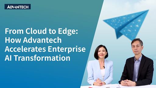 From Cloud to Edge: How Advantech Accelerates Enterprise AI ...