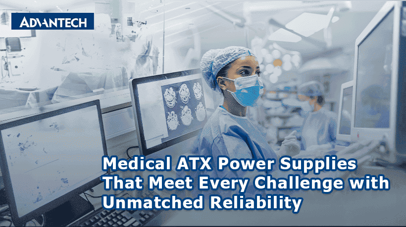 Medical ATX Power Supplies That Meet Every Chall - Advantech